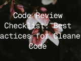 Code Review Checklist Best Practices For Cleaner Code